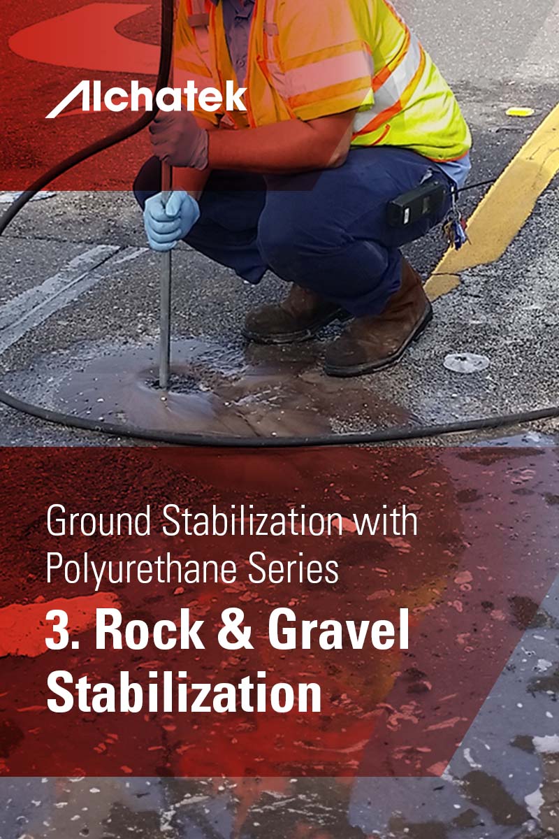 Ground Stabilization with Polyurethane Series - 3. Rock & Gravel Stabilization